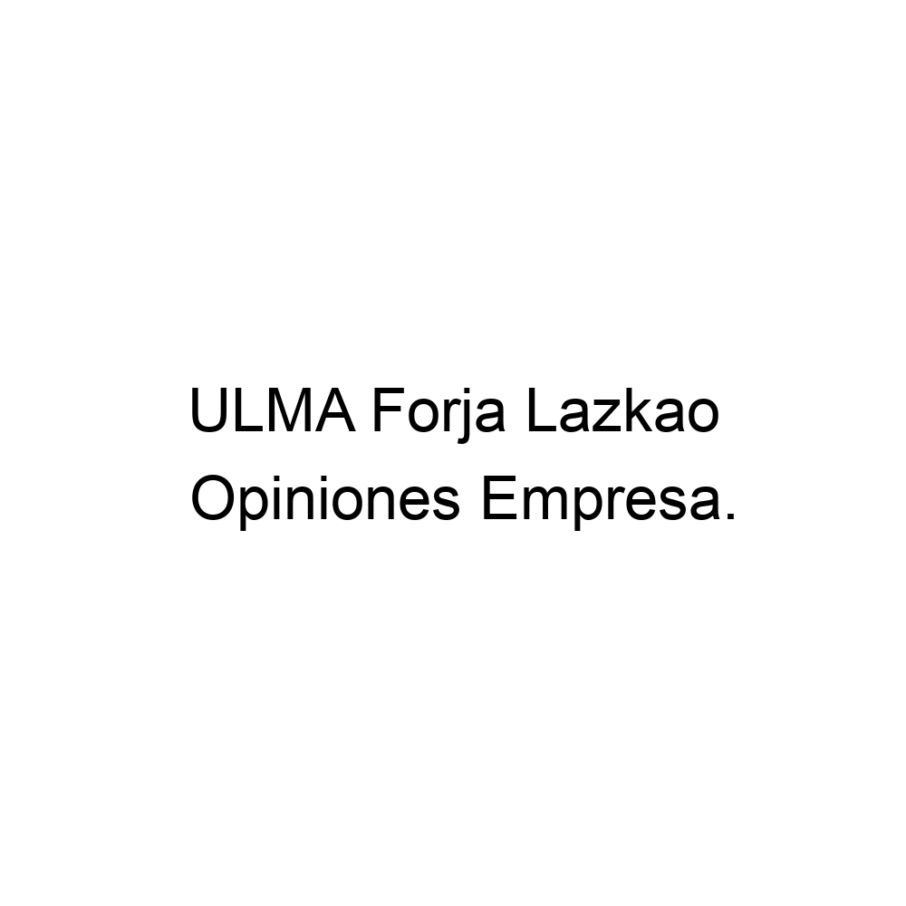Opiniones ULMA Forja Lazkao, Lazcano 943805333